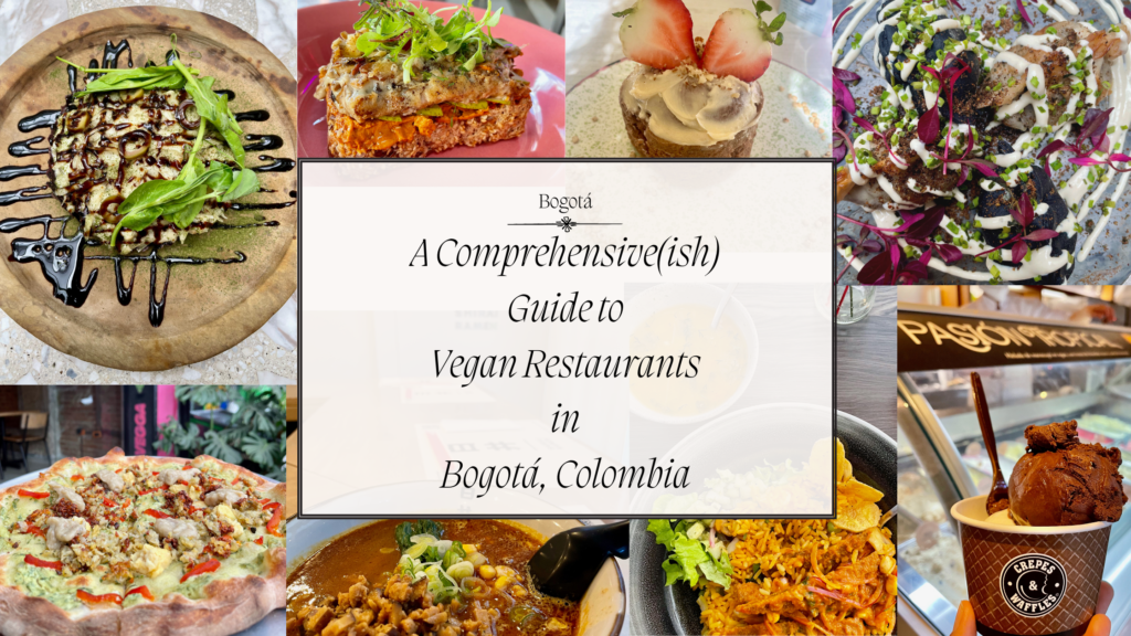 A Comprehensive(ish) Guide to Vegan Restaurants in Bogotá, Colombia ...